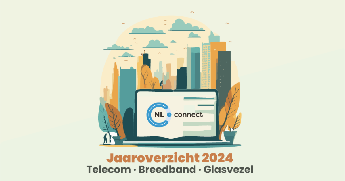 Jaaroverzicht NLconnect 2024: 20% datagroei en 8 miljoen glasvezelaansluitingen | NLconnect